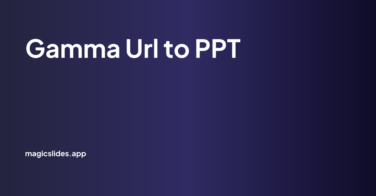 Gamma Url to PPT